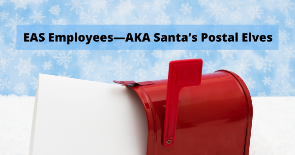EAS Employees—AKA Santa’s Postal Elves