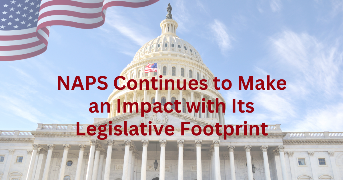 NAPS Continues to Make an Impact with Its Legislative Footprint
